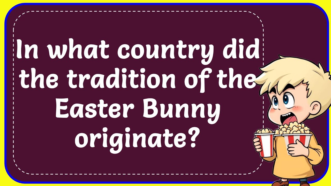 In what country did the tradition of the Easter Bunny originate ...