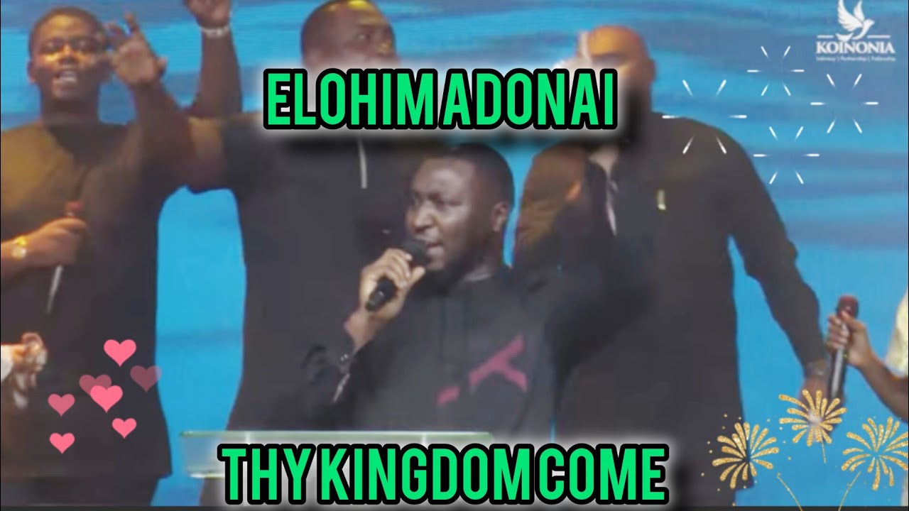 ELOHIM ADONAI THY KINGDOM COME - DAVID DAM//KOINONIA WORSHIP TEAM - YouTube