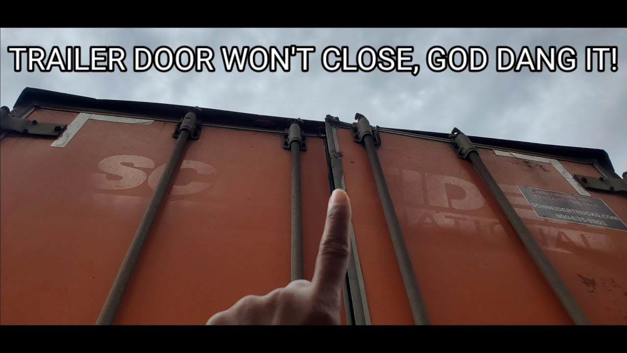 trailer door won't close,god dang it 😡..here is what to do when your ...
