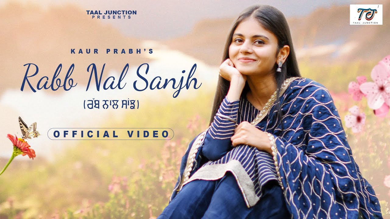 Rabb Nal Sanjh - Official Video | Kaur Prabh | New Punjabi Song | Taal ...