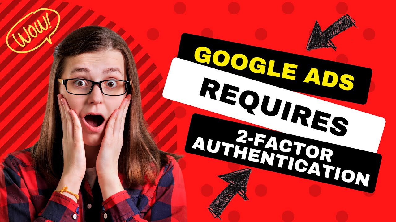 Breaking News Google Ads Requiring 2 Factor Authentication - YouTube