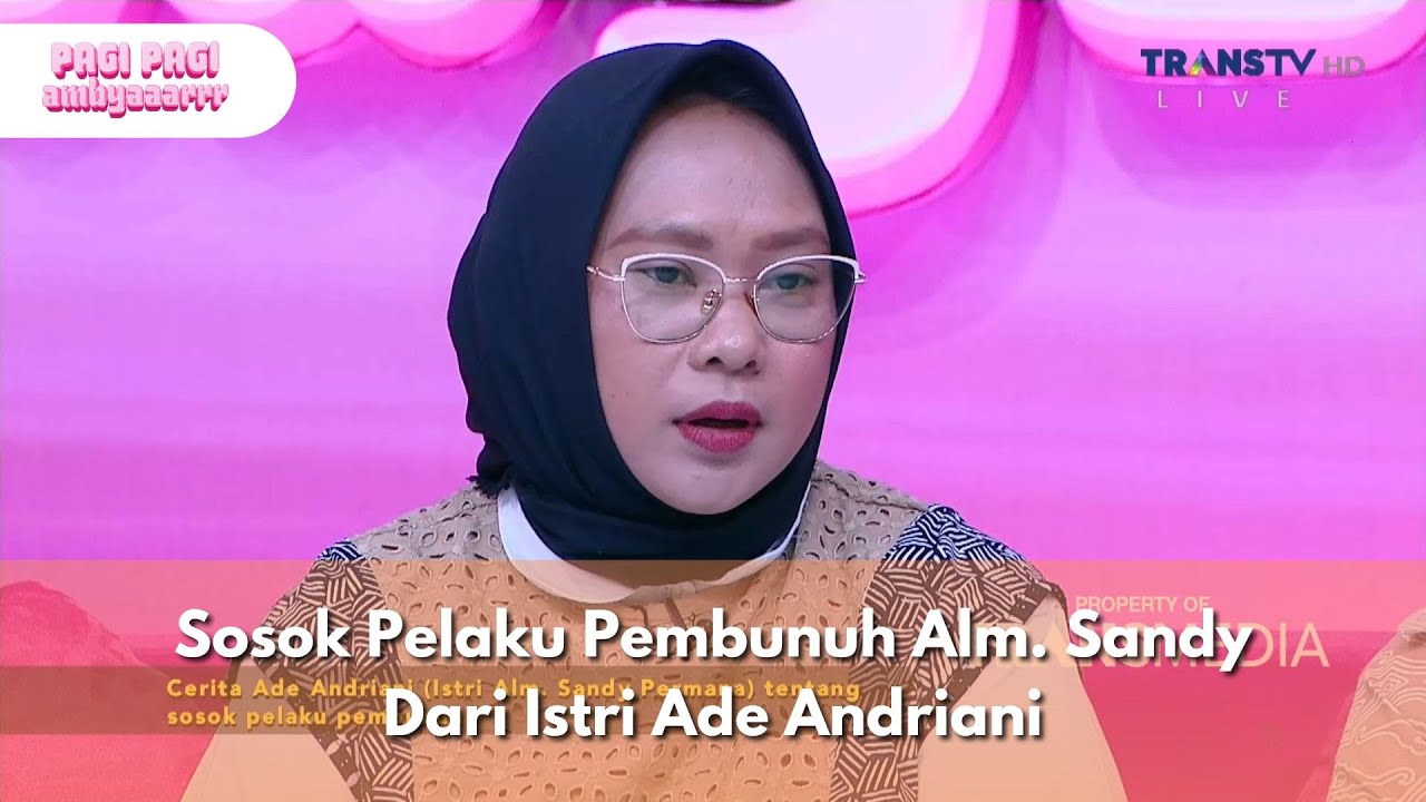 Sosok Pelaku Pembunuh Alm. Sandy Dari Istri Ade Andriani - PAGI PAGI AMBYAR (16/1/25) P2 - YouTube