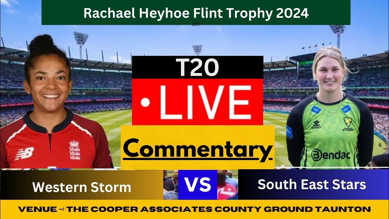 LIVE: SES vs WS 15th Match, RHF Trophy | Western Storm vs South East ...