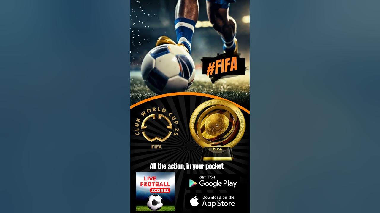 Live Football Scores App | Follow FIFA Club World Cup 2025 Live! | # ...