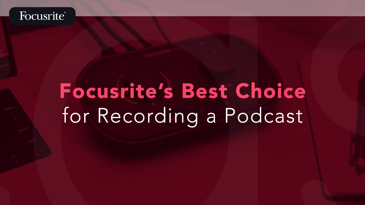Focusrite's Best Choice for Recording a Podcast / Focusrite - YouTube