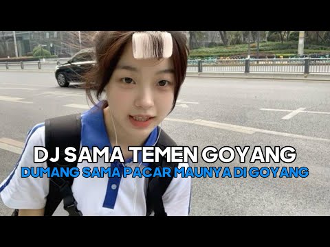DJ SAMA TEMAN GOYANG DUMANG SAMA PACAR MAUNYA NYA DIGOYANG | DJ NANG RMX VIRAL TIKTOK YANG VIRAL!!