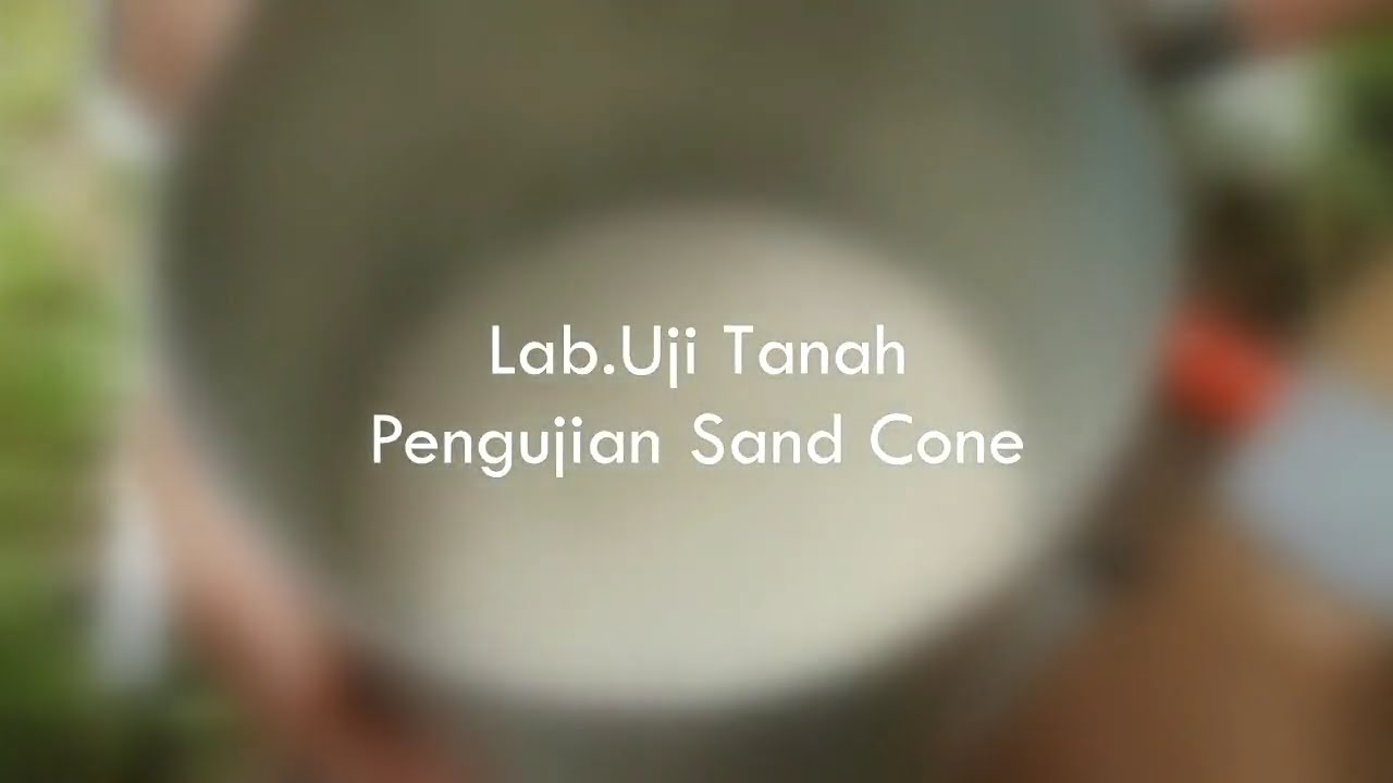 LABORATORIUM UJI TANAH - PENGUJIAN SAND CONE - YouTube