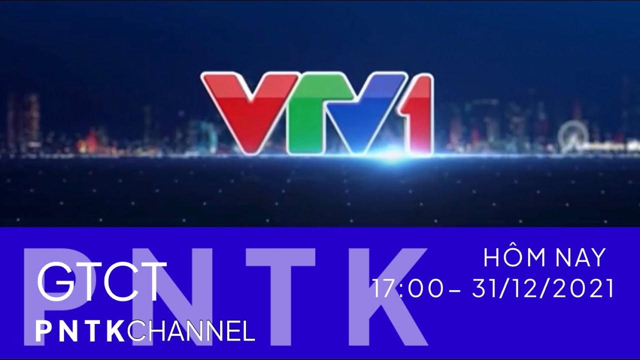 [VTV1] GTCT Tiếp theo (17:00 - 31/12/2021) - YouTube