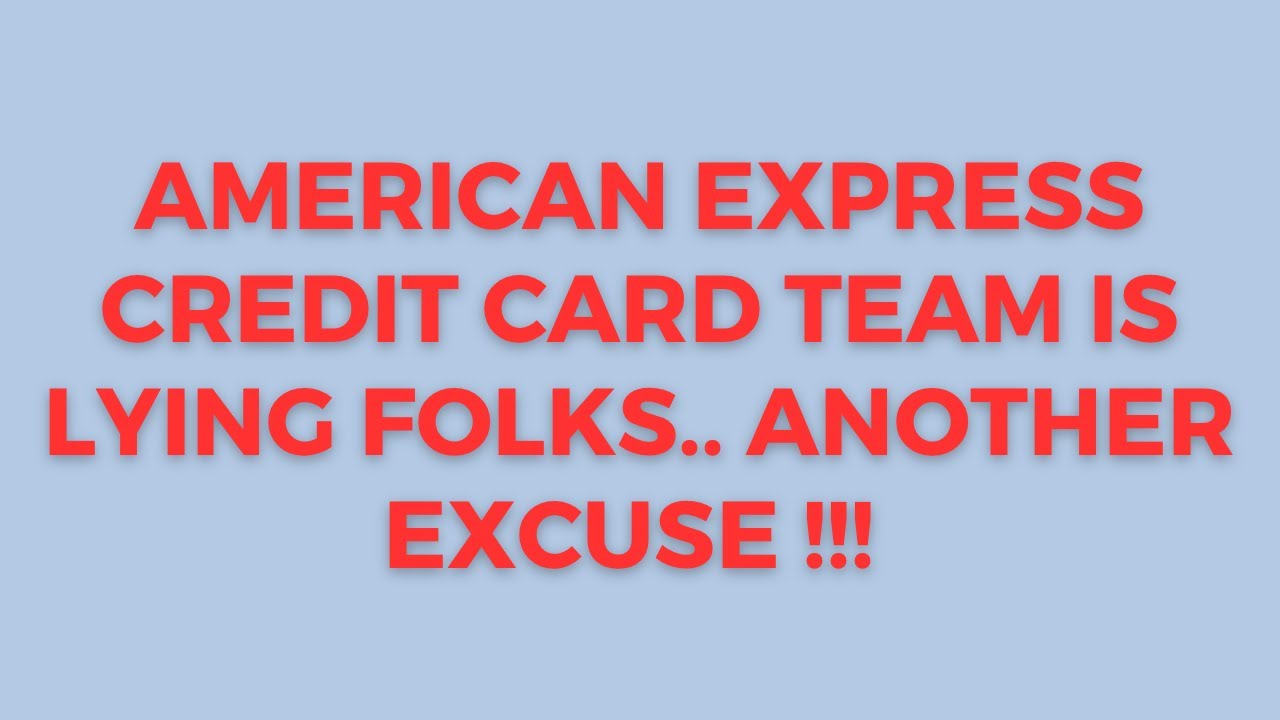 American Express credit cards are lying for excuse- Another Excuse ...