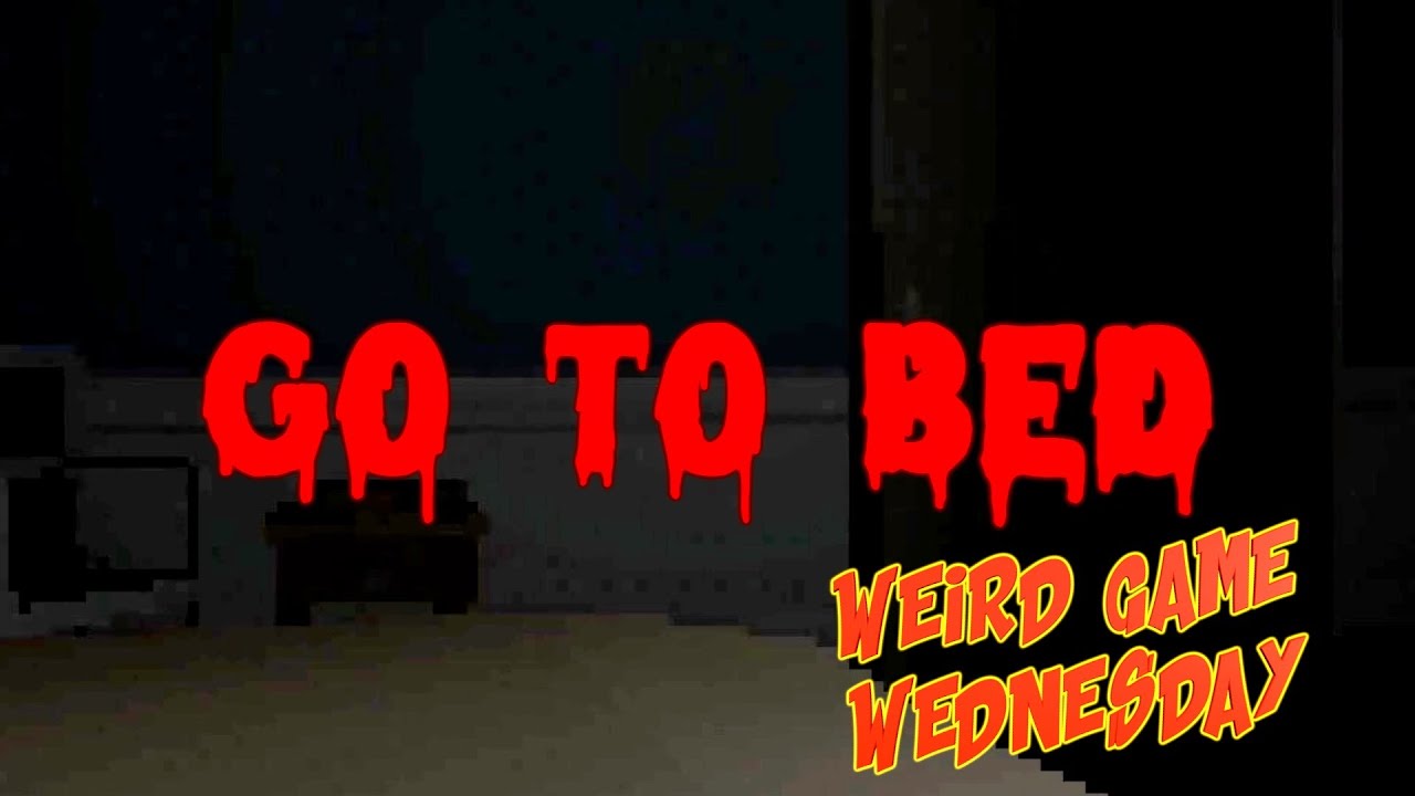 GO TO SLEEP BEFORE HE PUTS YOU TO SLEEP! | GO TO BED GAMEPLAY | WEIRD ...