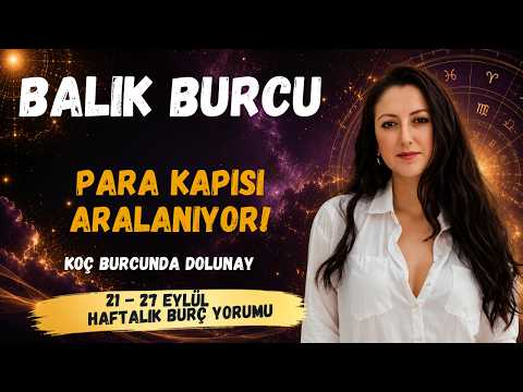 ♓Balık Burcu | 21-27 Eylül 2026 Haftalık Burç Yorumu | koç burcunda dolunay