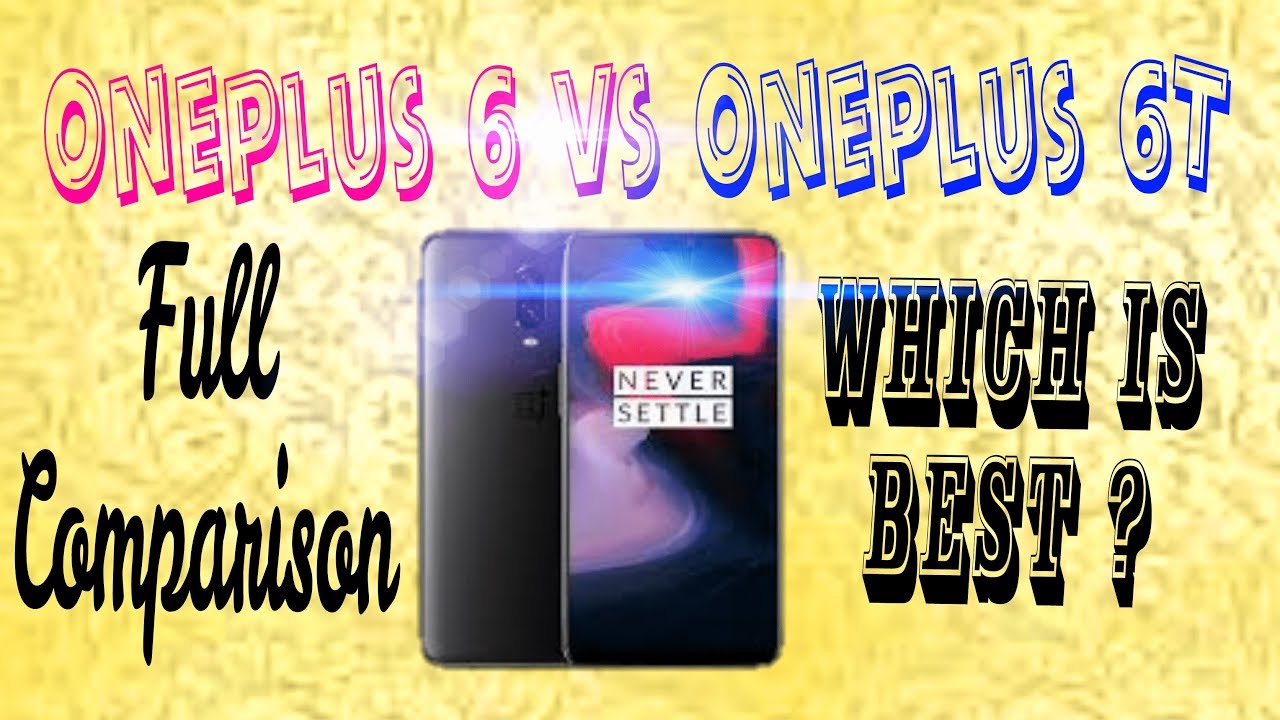 Oneplus 6 vs Oneplus 6T full comparison - YouTube