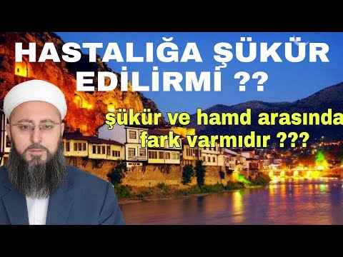 HASTALIĞA ŞÜKÜR EDİLİRMİ ???