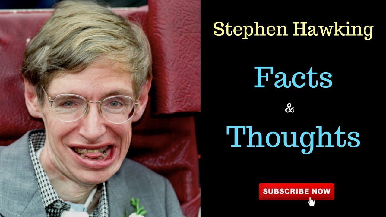 STEPHEN HAWKING FACTS & THOUGHTS (ENGLISH) - YouTube