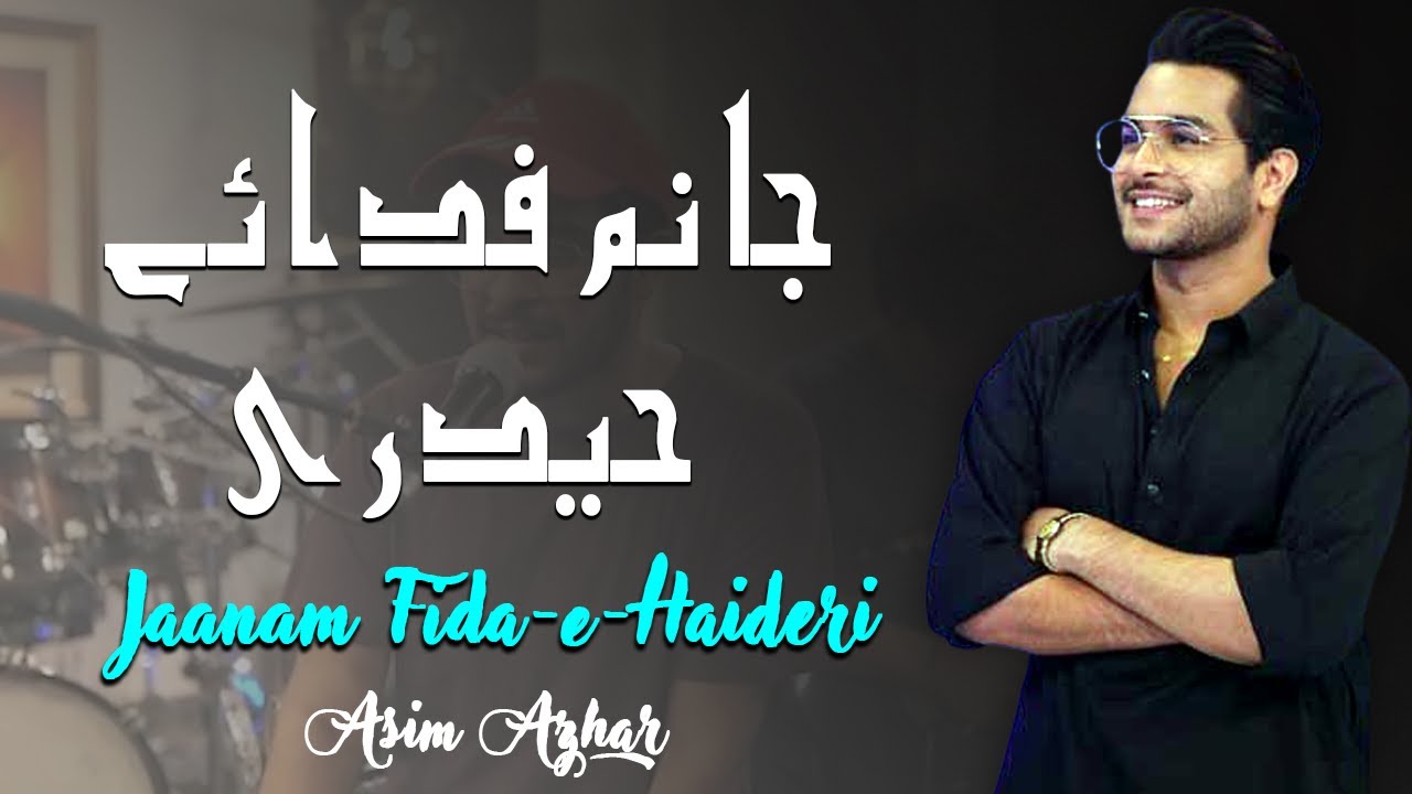 Jaanam Fida-e-Haideri | Asim Azhar | Mola Ali a.s Manqabat 2021 | TA2T ...