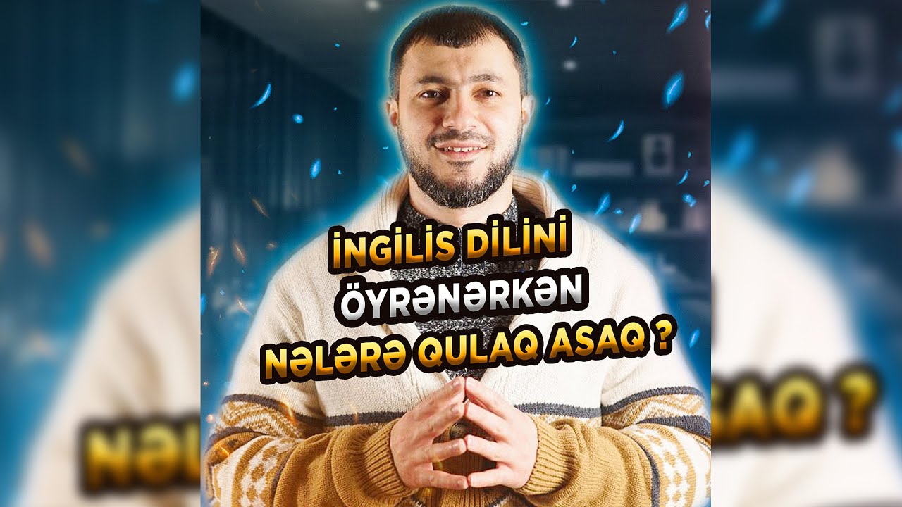 İngilis dilini öyrənərkən nələrə qulaq asaq? - YouTube