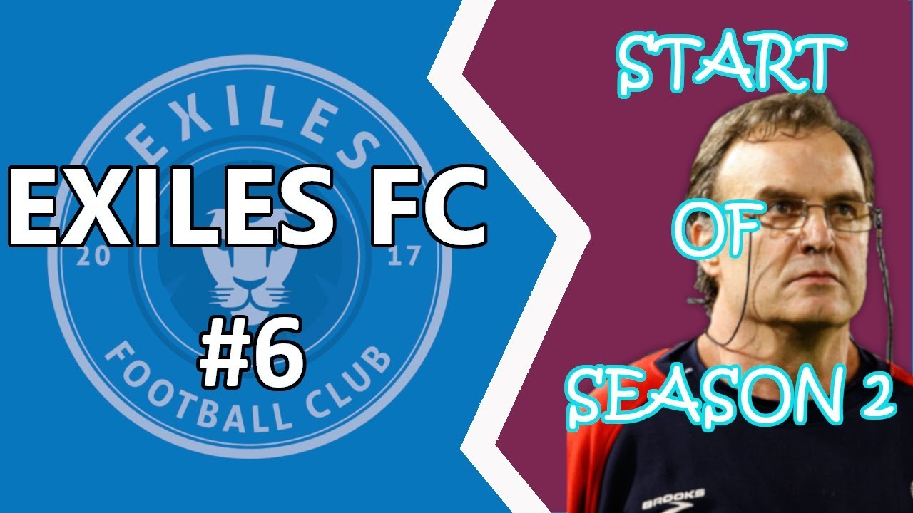 EXILES FC - EPISODE 6 - START OF SEASON TWO - FOOTBALL MANAGER 2018 ...