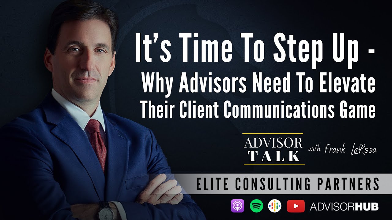 Why Advisors Need to Elevate Their Client Communications Game ...