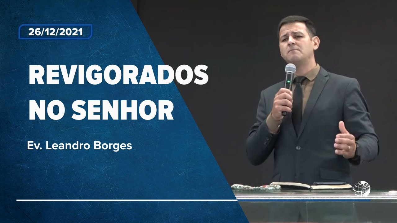 Revigorados no Senhor | Ev. Leandro Borges - YouTube
