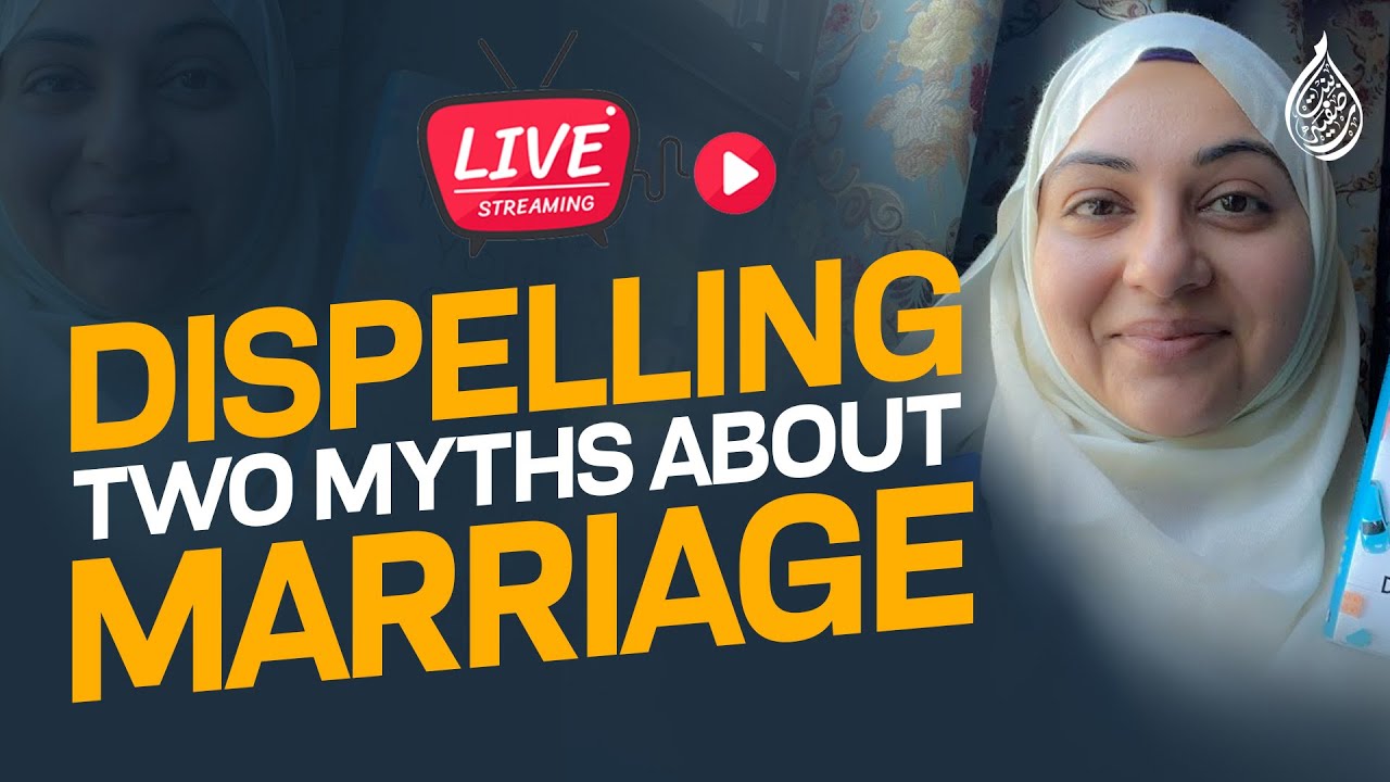 Dispelling Two Myths About Marriage | Live Session | Iram Bint Safia ...