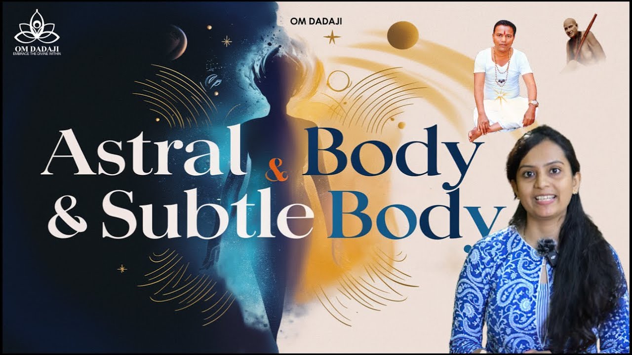 What is the Astral/Subtle Body | Understanding Our Non-Physical Self ...