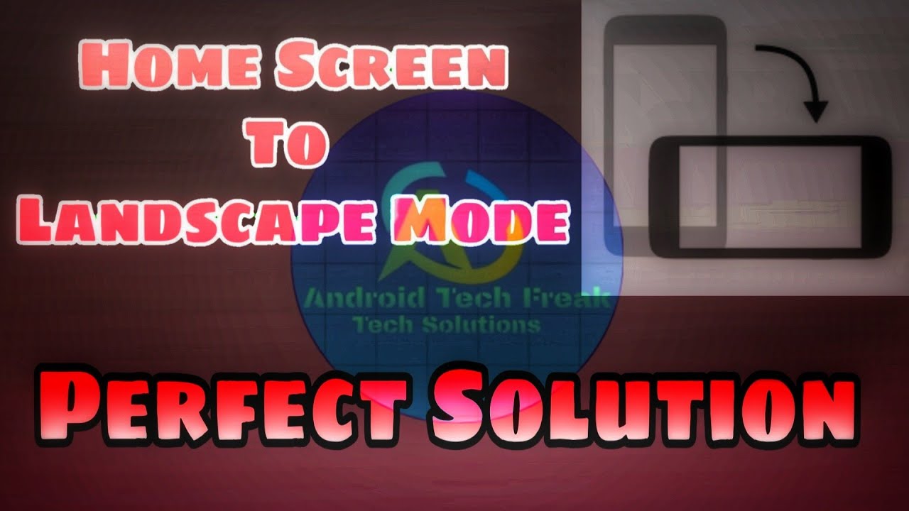 How to switch Home screen to Landscape Mode| Android Tech Freak - YouTube