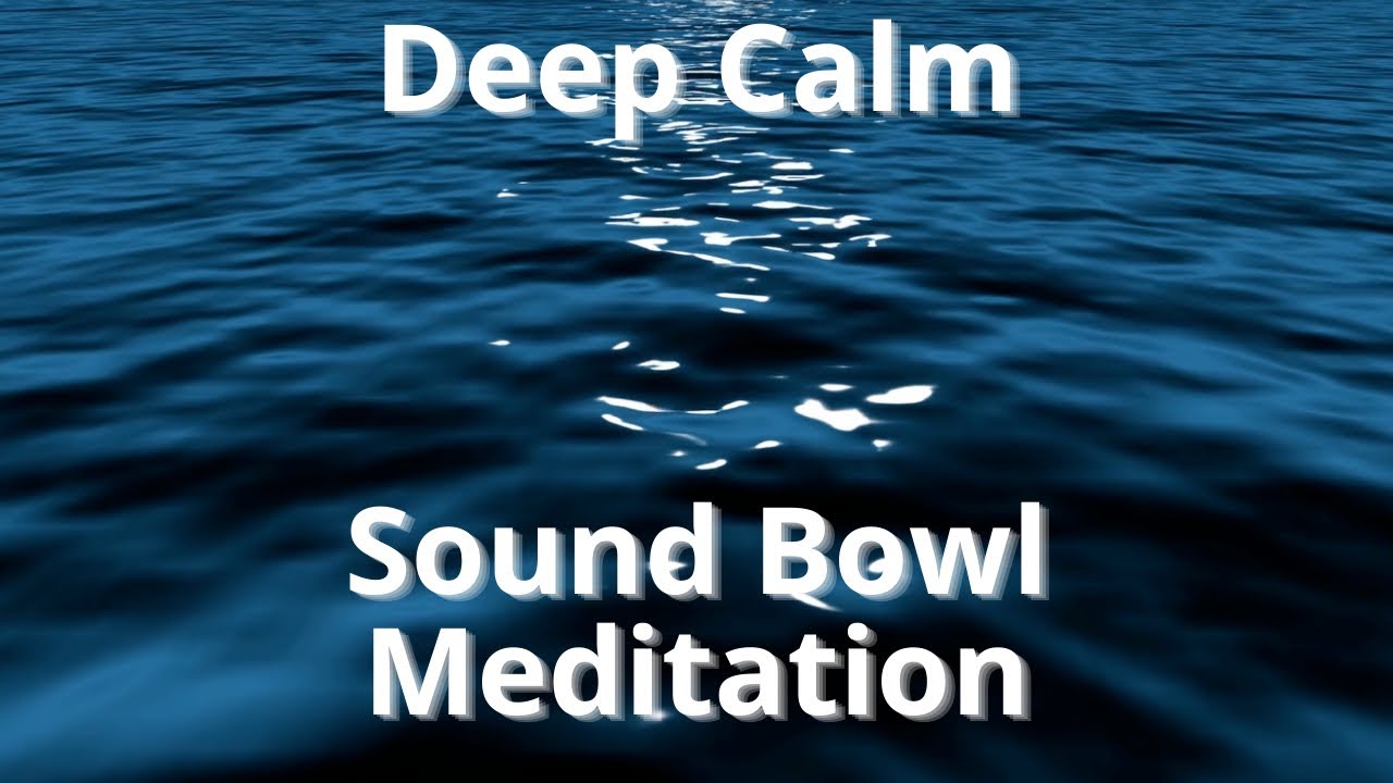 Deep Calm Sound Bowl Meditation - YouTube