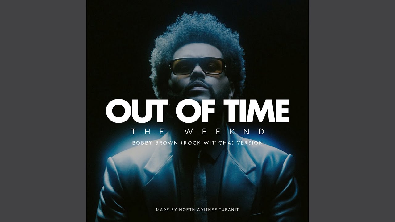 Out Of Time (Bobby Brown Version) - The Weeknd - YouTube