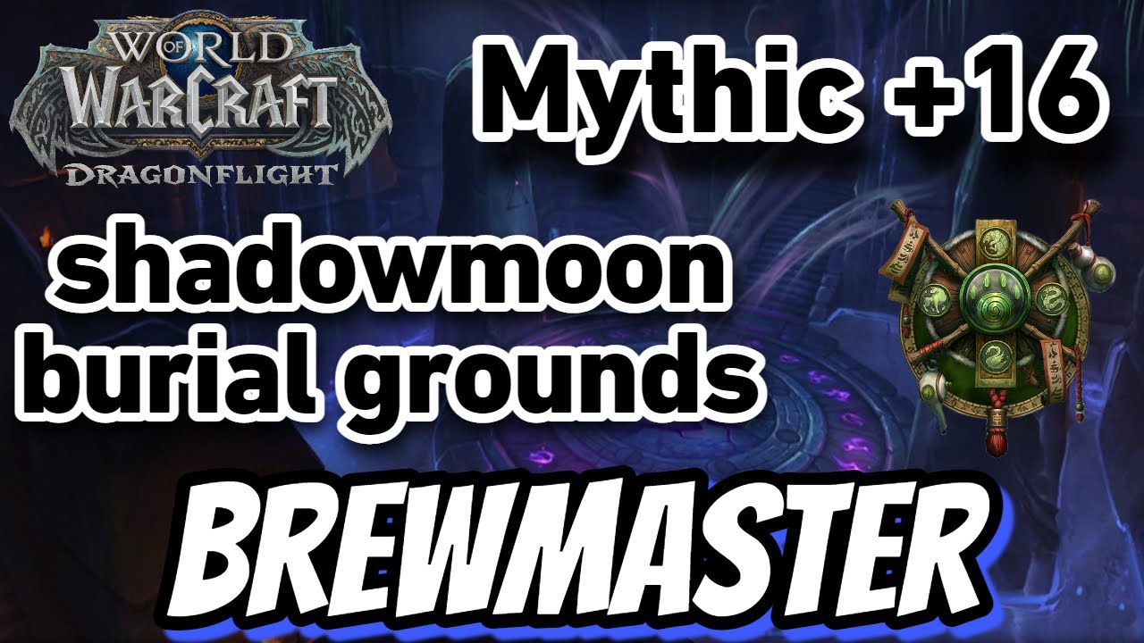 Brewmaster Monk POV: Shadowmoon Burial Grounds + 16 (Dragonflight S1 ...