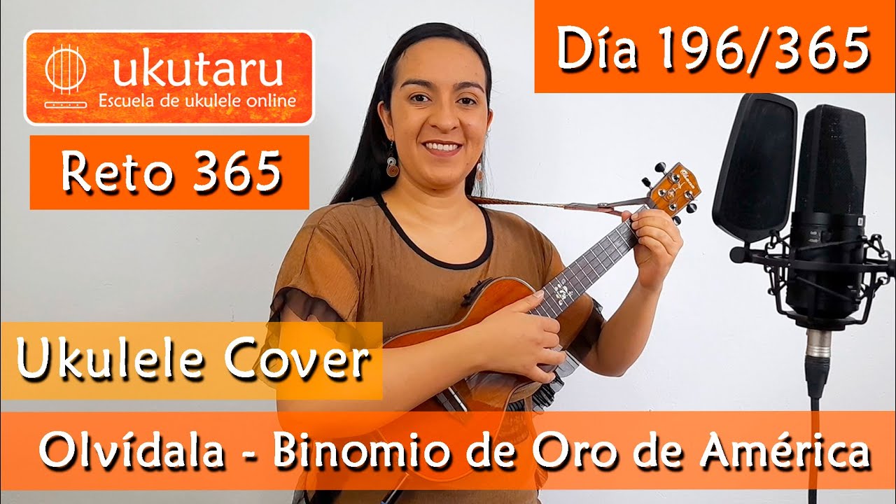 196. RETO 365 DÍA 196: OLVÍDALA (BINOMIO DE ORO DE AMÉRICA) - UKULELE ...
