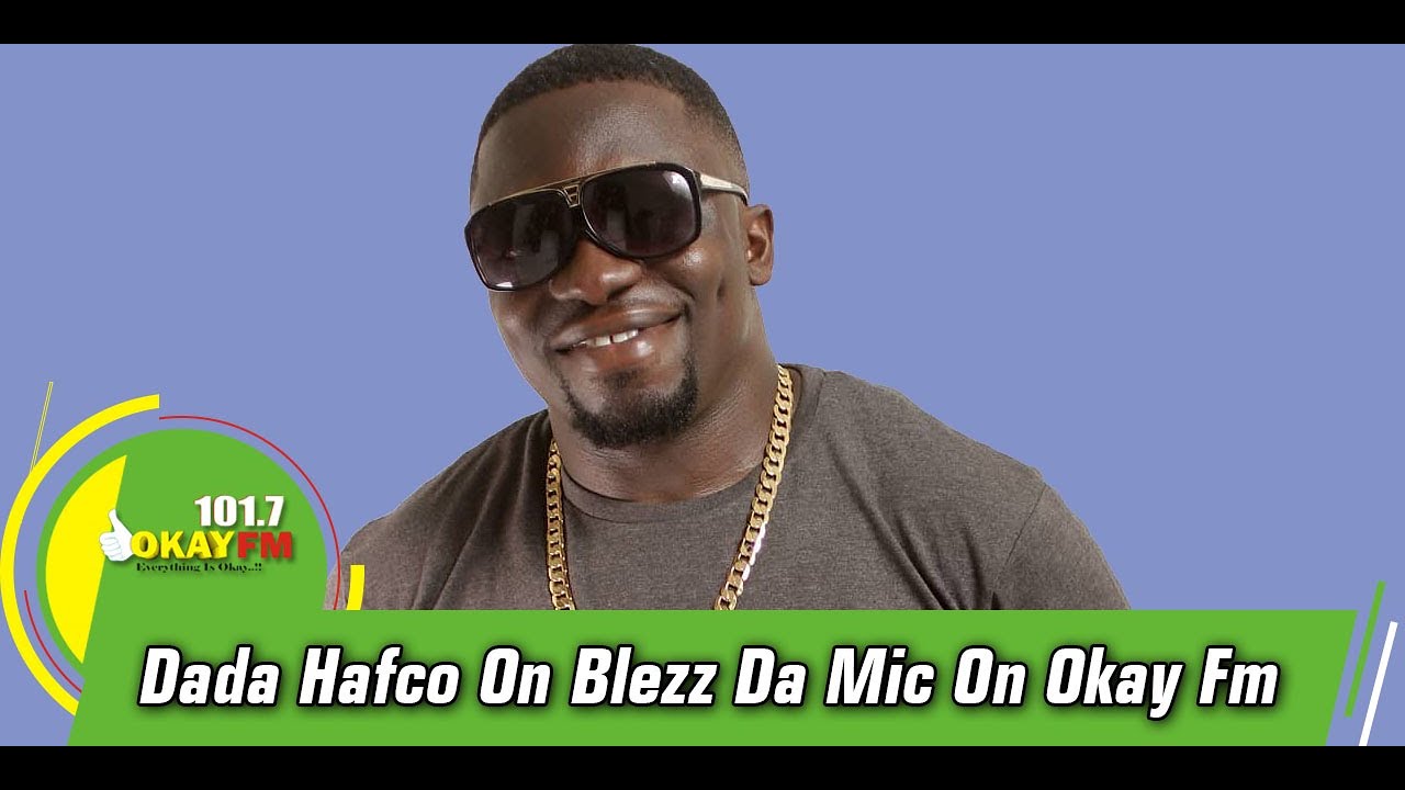 Dada Hafco On Blezz Da Mic On Okay Fm - YouTube