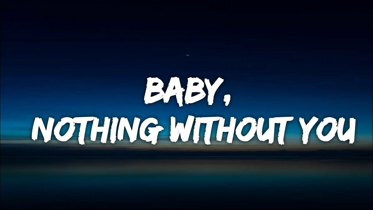 Baby, Nothing Without You | Lyrics 2025 | Love Song. - YouTube