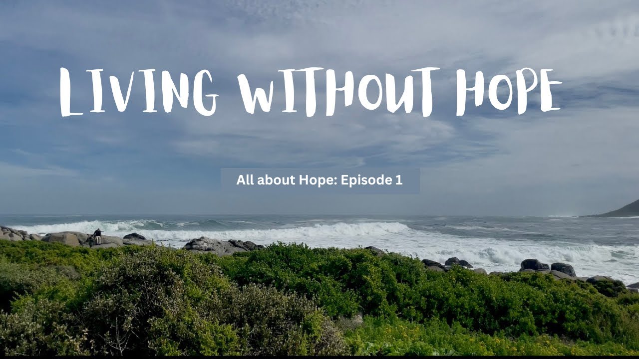 All about #Hope-Episode 1: Living without Hope - YouTube