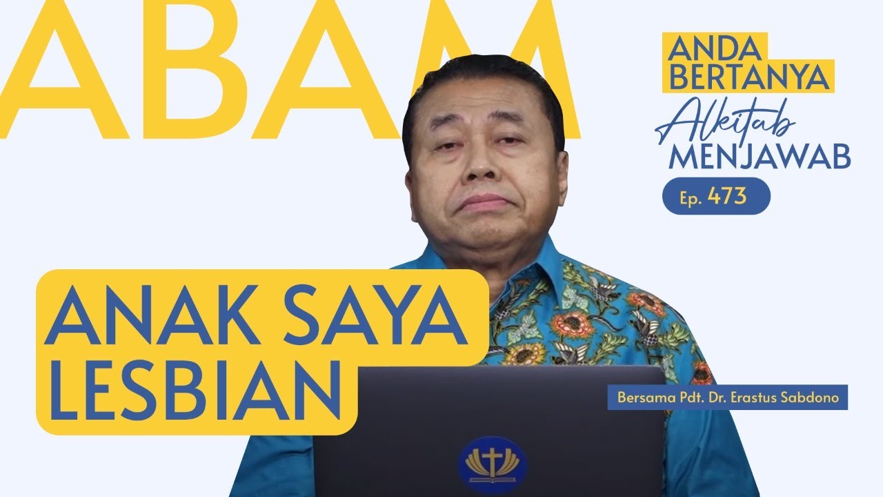 ANAK PEREMPUAN SAYA PENYUKA SESAMA JENIS | ABAM (473) | Pdt. Dr ...