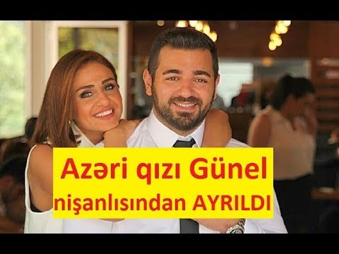 Azəri qızı Günel növbəti nişanlısından da AYRILDI