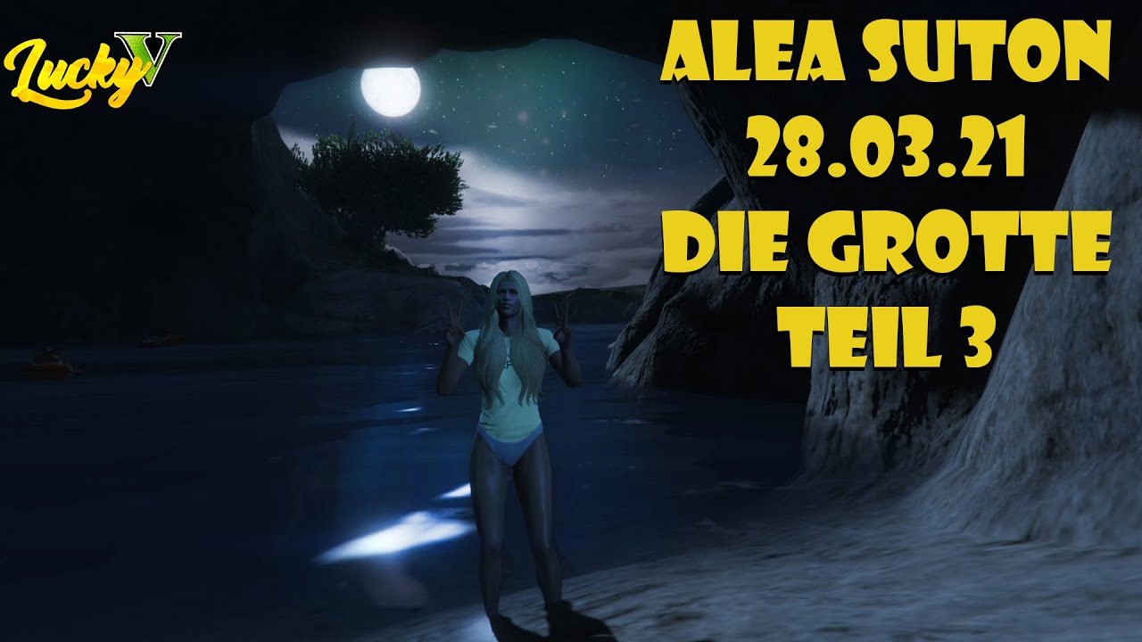 [LuckyV] Alea Sutton - Die Grotte - 28.03.21 Teil 3 - YouTube