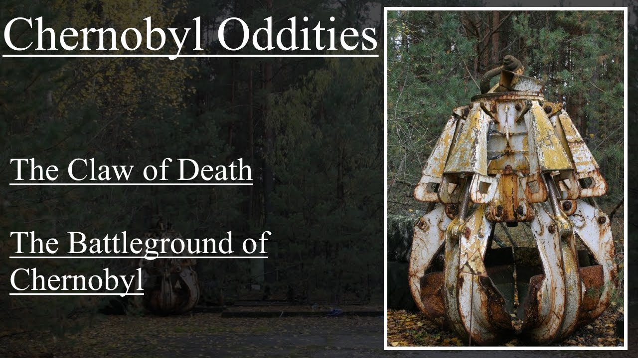 Chernobyl Oddities: The Claw of Death, The Battleground of Chernobyl ...