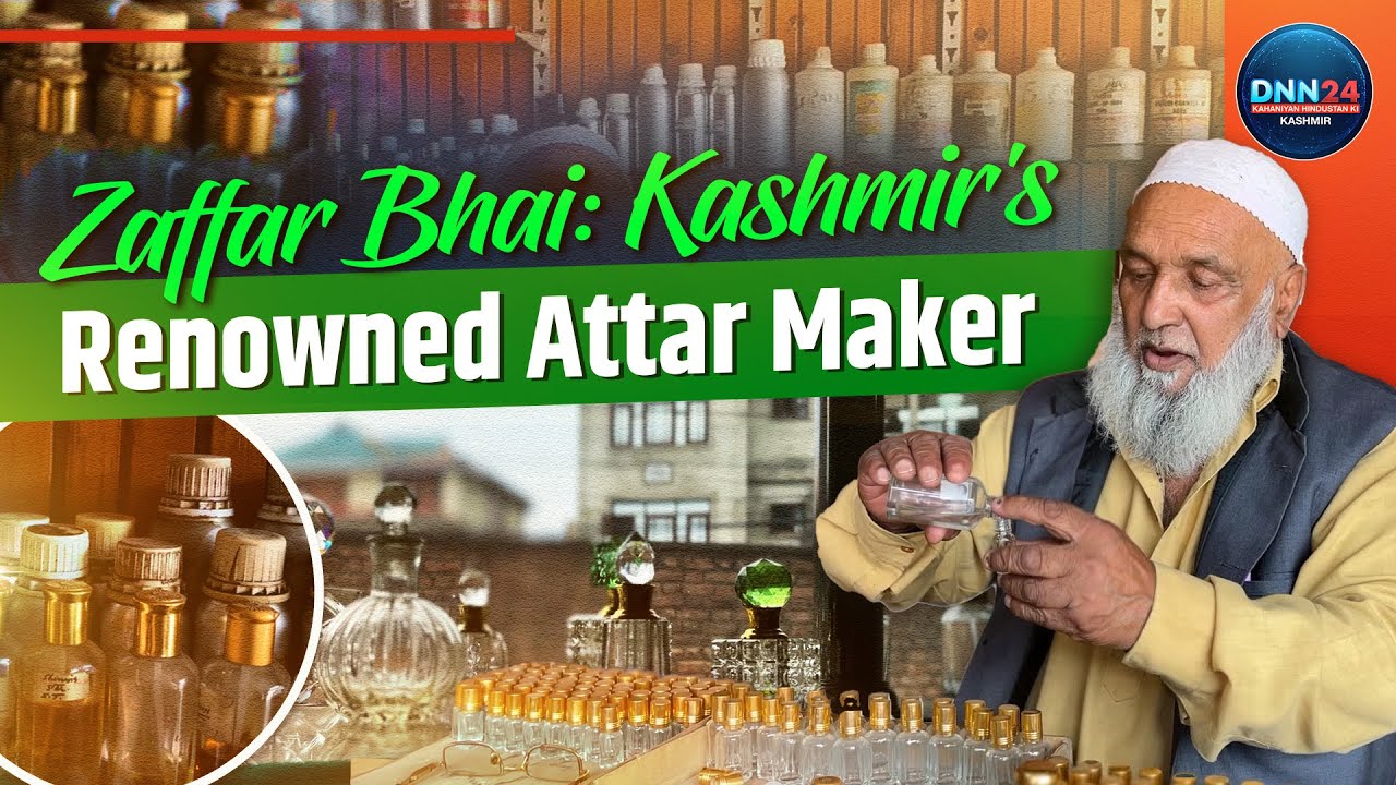 Zaffar Bhai: The Acclaimed Attar Maker from Kashmir | Perfume Artisan ...