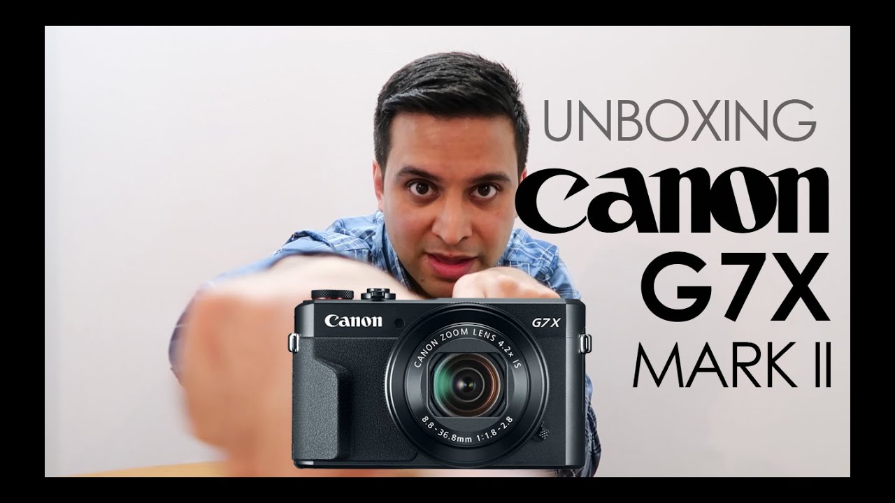 UNBOXING CANON G7X MARK II | HD - YouTube