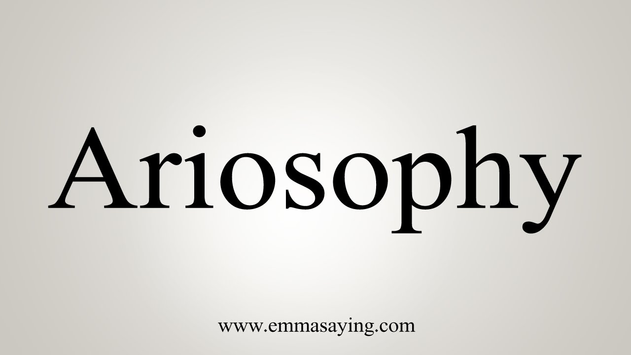 How To Say Ariosophy - YouTube