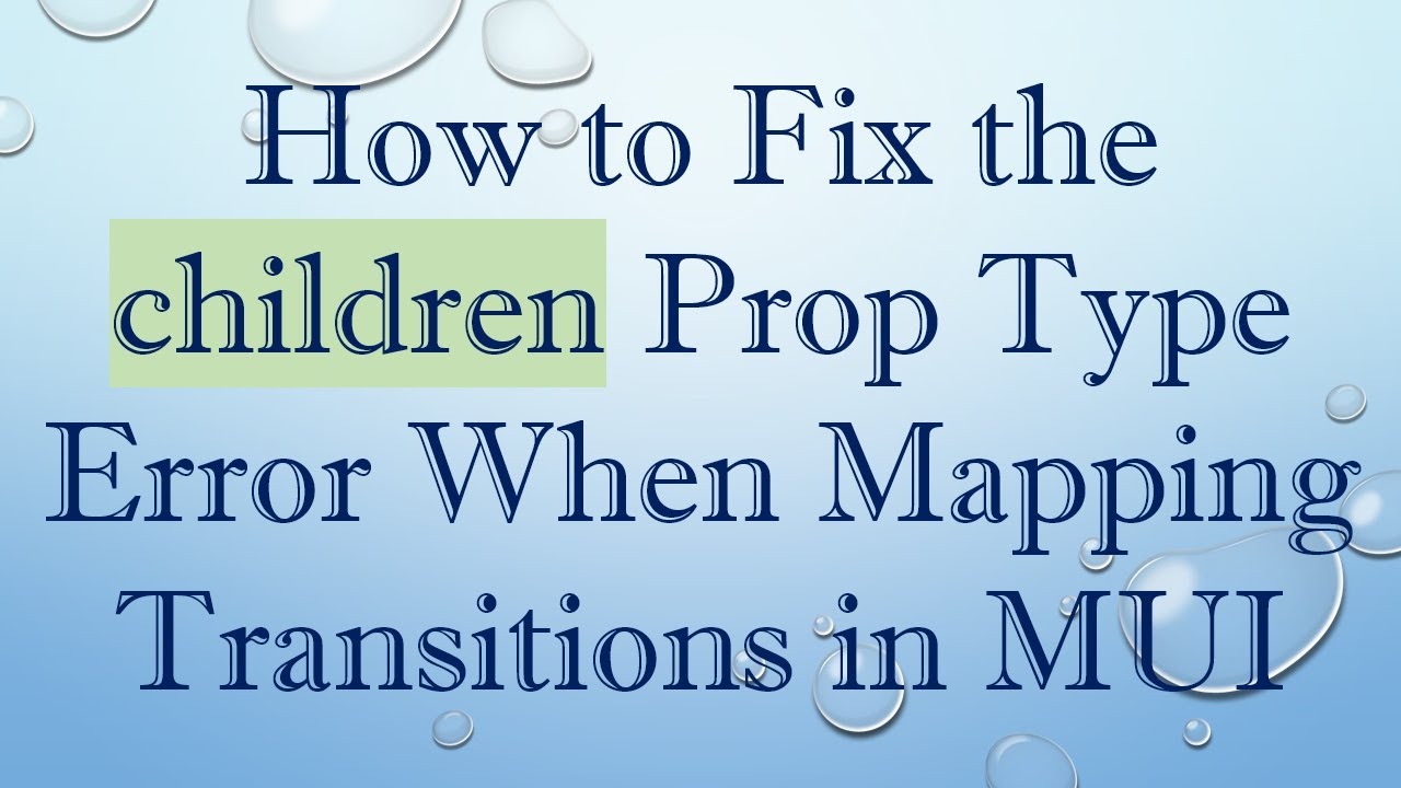 How to Fix the children Prop Type Error When Mapping Transitions in MUI ...