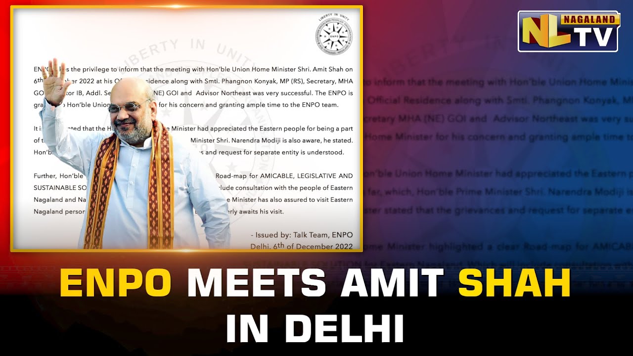 ENPO MEETS AMIT SHAH IN DELHI OVER EASTERN NAGALAND ISSUE - YouTube