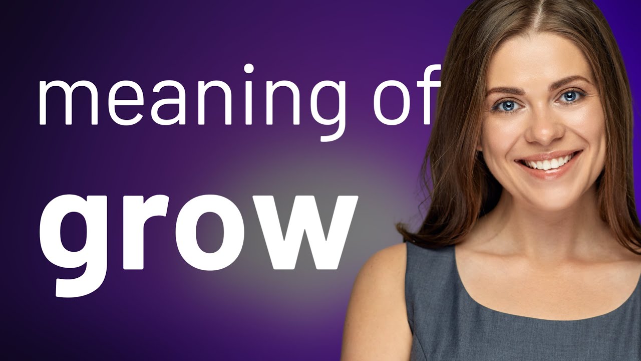 Grow | meaning of GROW - YouTube