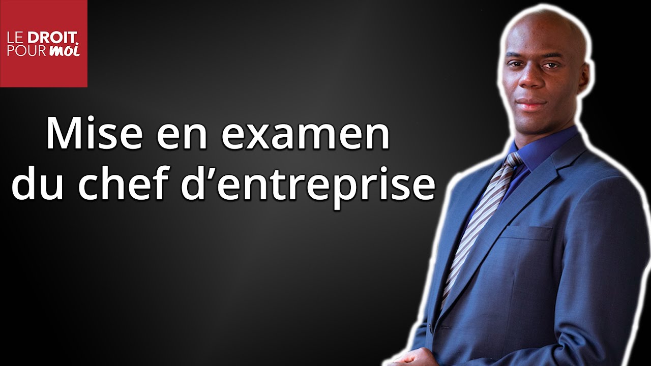La mise en examen du chef d'entreprise - YouTube