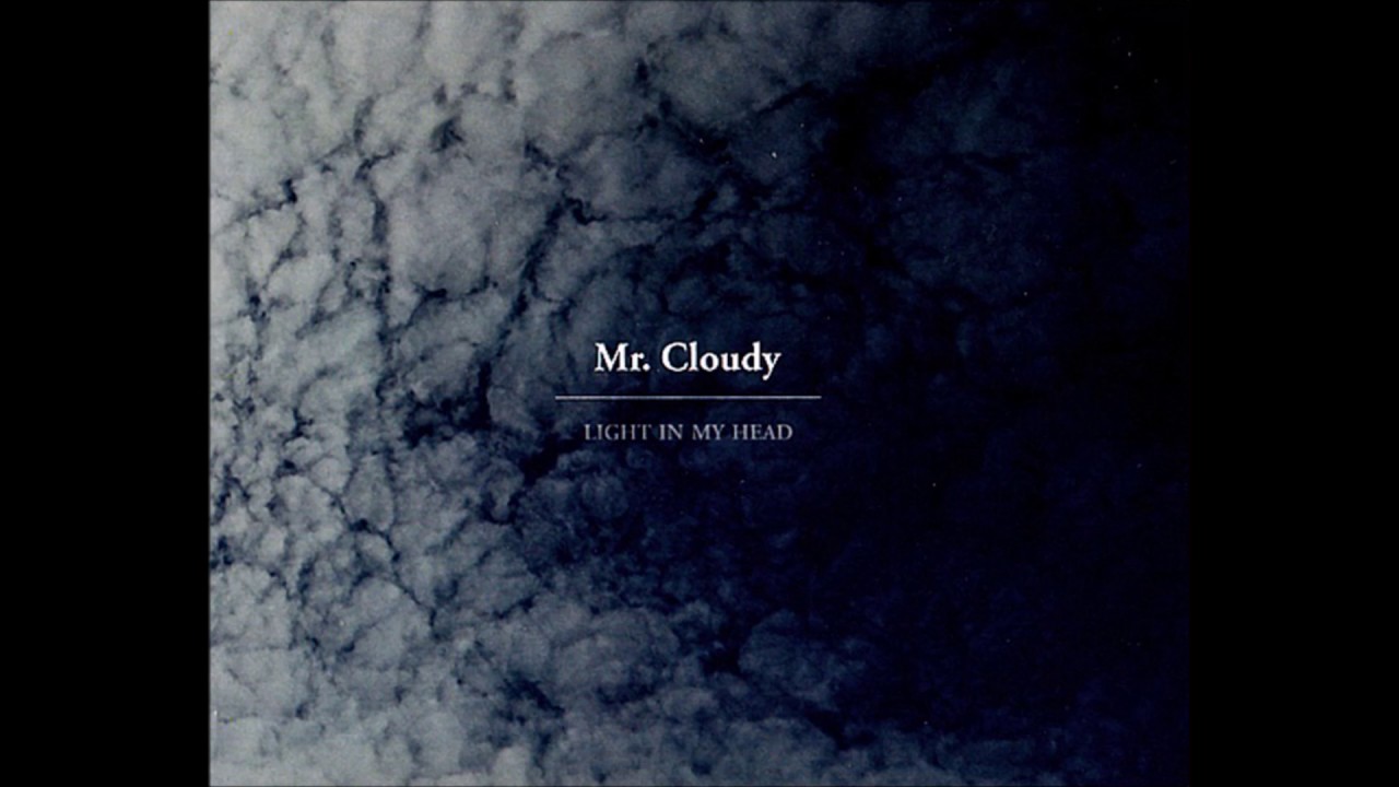Mr. Cloudy - Light in my Head - YouTube