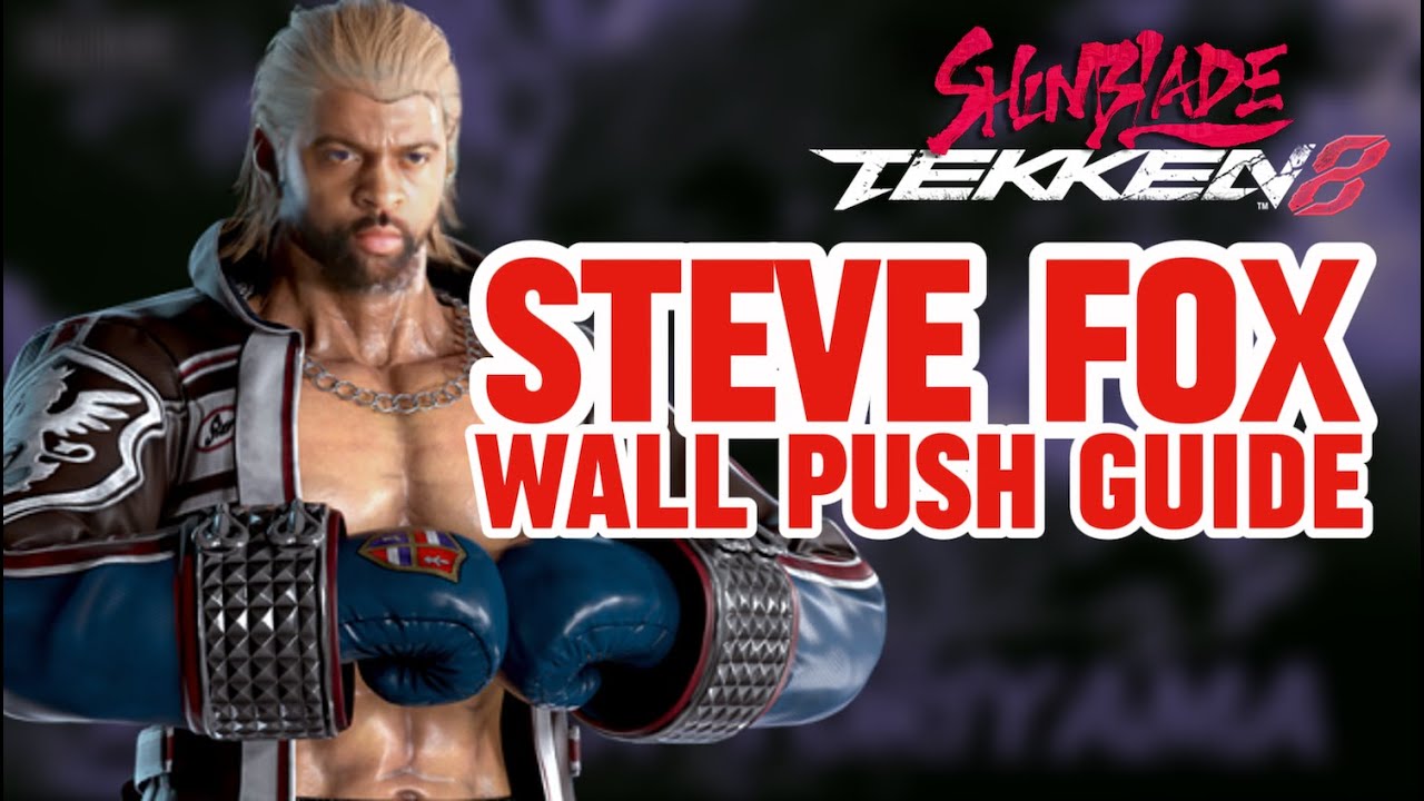 Tekken 8 - Steve Fox - Advanced Wall Push Guide - YouTube