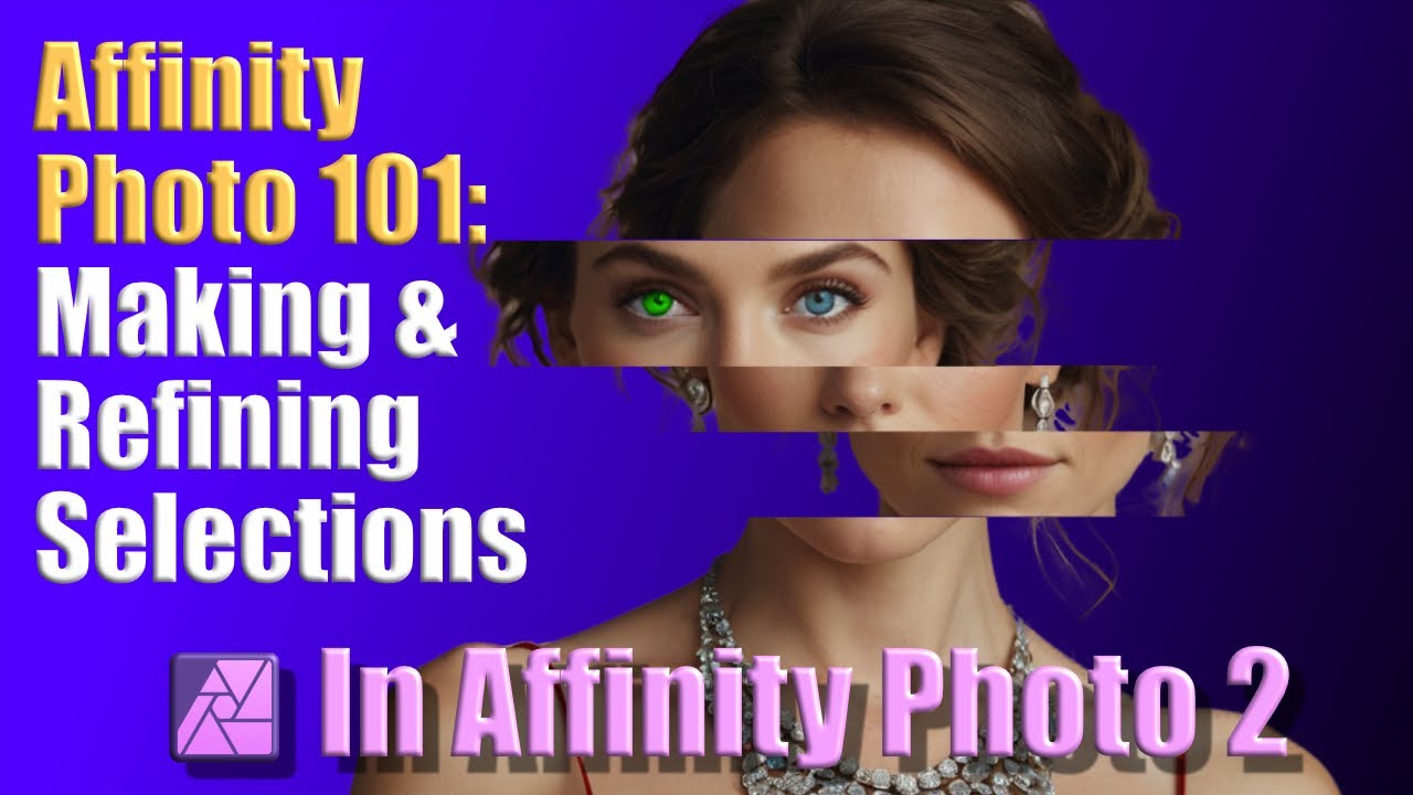 Affinity Photo 101: Making & Refining Selections - YouTube