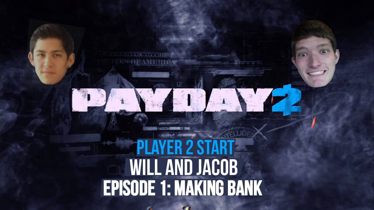 Making Bank: Payday 2 - Player Two Start - YouTube