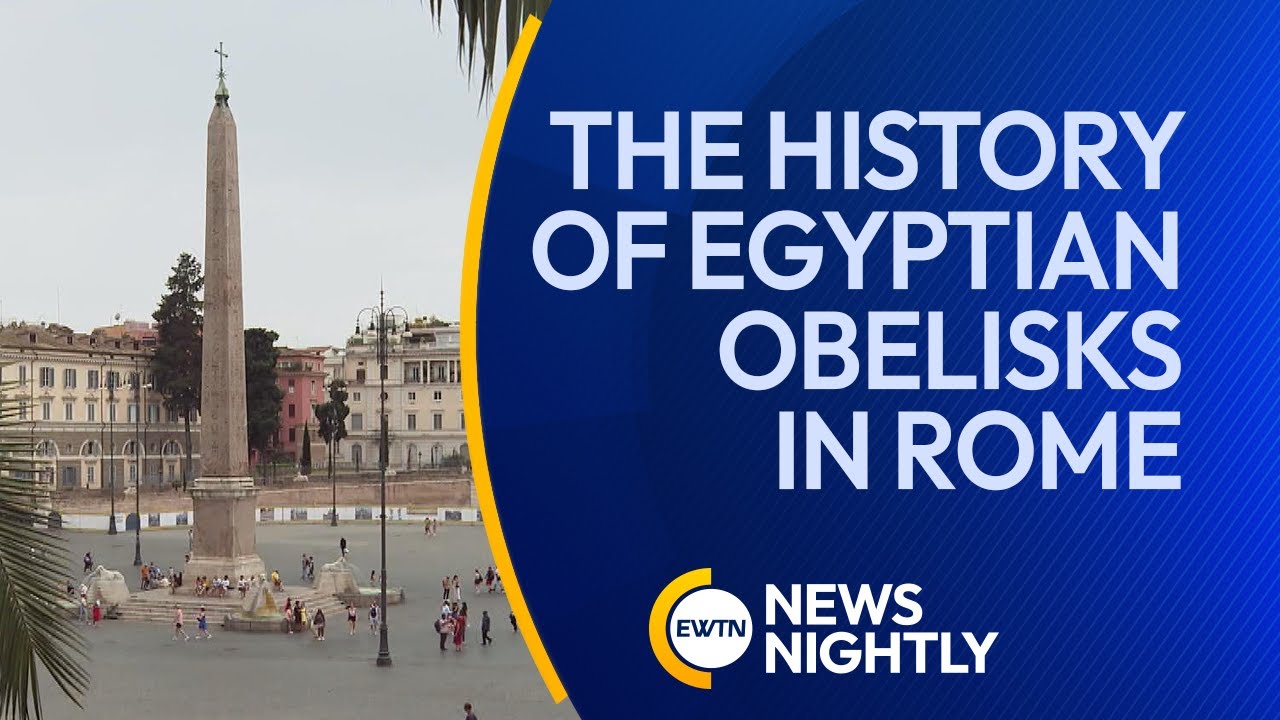 More Egyptian Obelisks Stand in Rome Than in Egypt | EWTN News Nightly ...