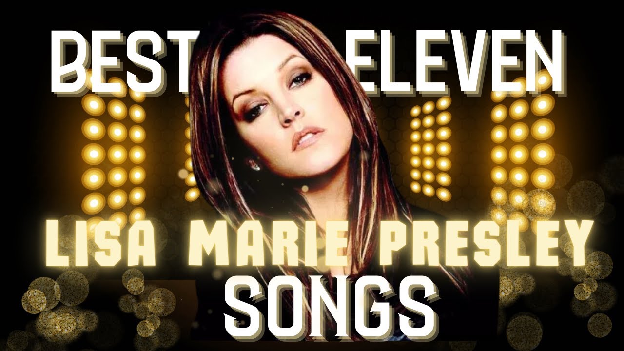 11 BEST Lisa Marie PRESLEY Songs - YouTube